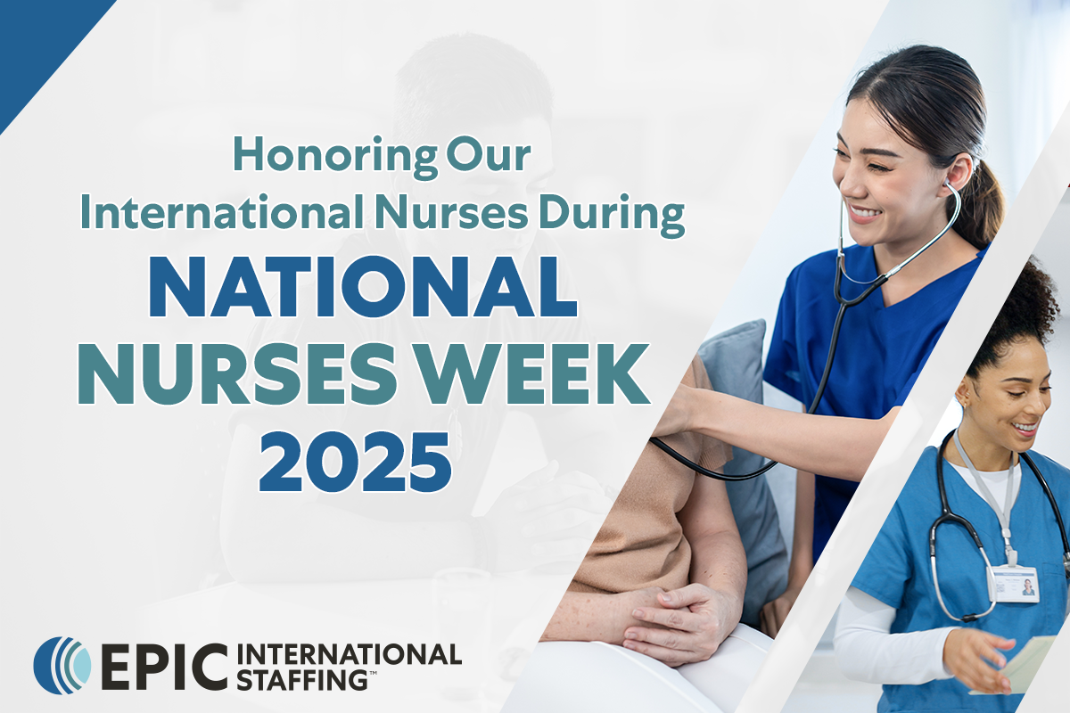 Honoring International Nurses During National Nurses Week 2025 - Epic ...